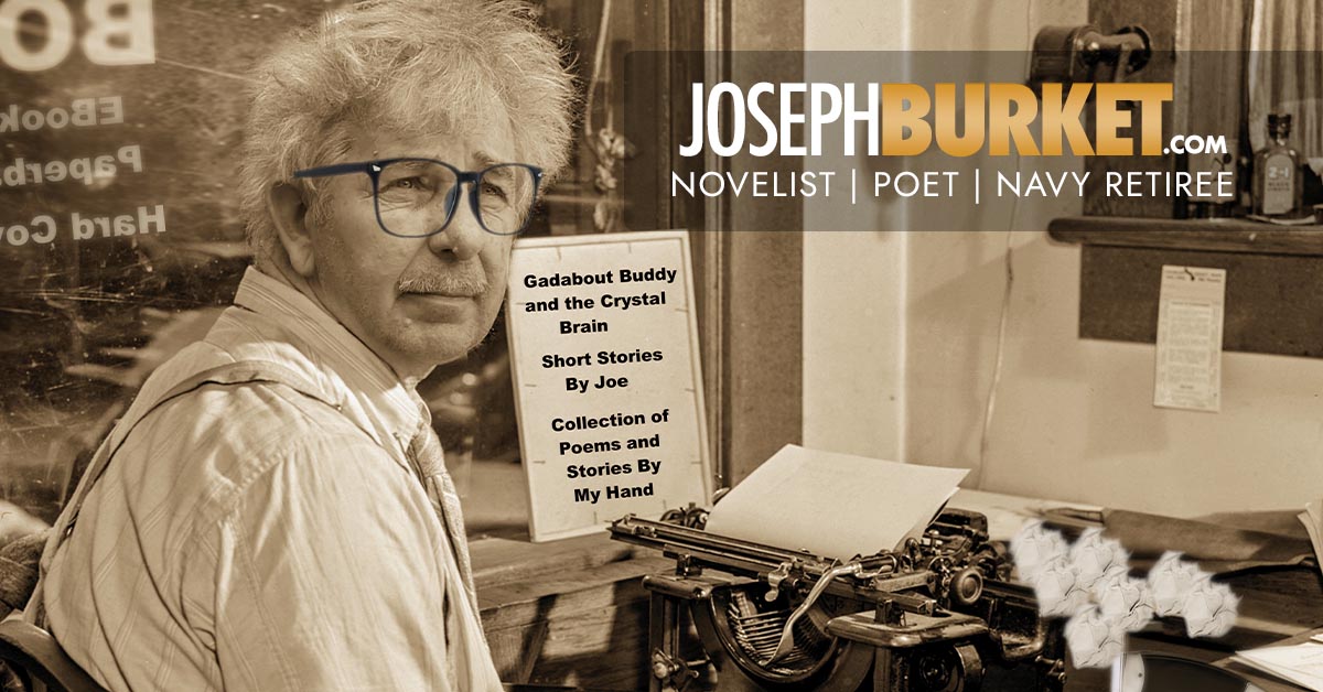 Joseph Burket | Novelist | Poet | Navy Retiree